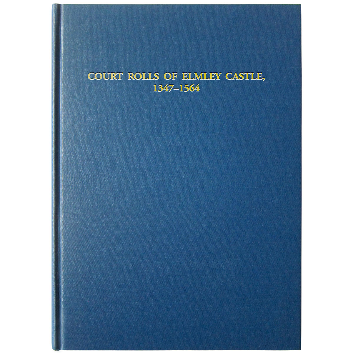 Court Rolls of Elmley Castle, Worcestershire, 1347-1564 ...
