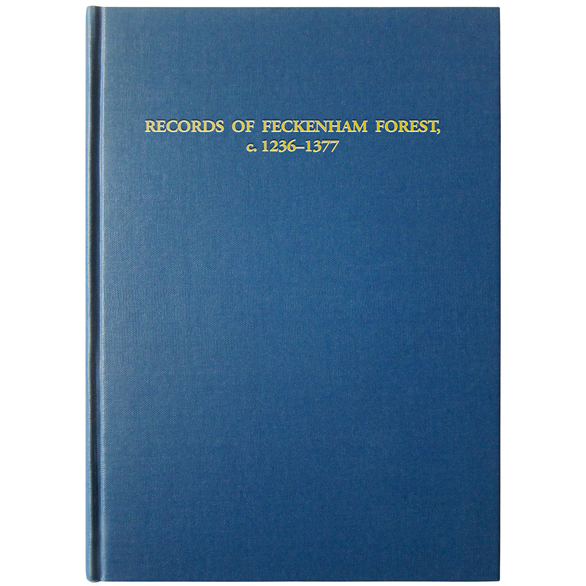 Records of Feckenham Forest, Worcestershire, c. 1236-1377 ...
